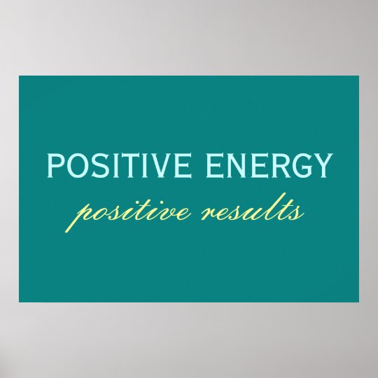 Positive Energy Positive Results Poster | Zazzle.com
