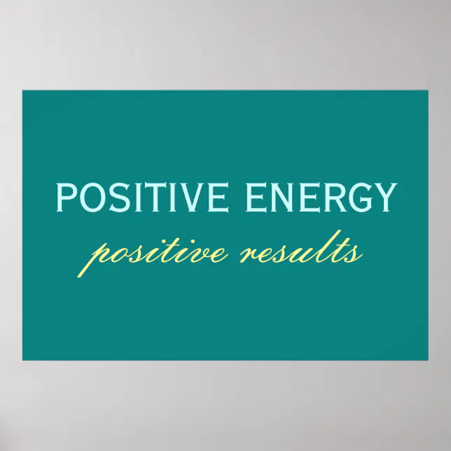 Positive Energy Positive Results Poster | Zazzle