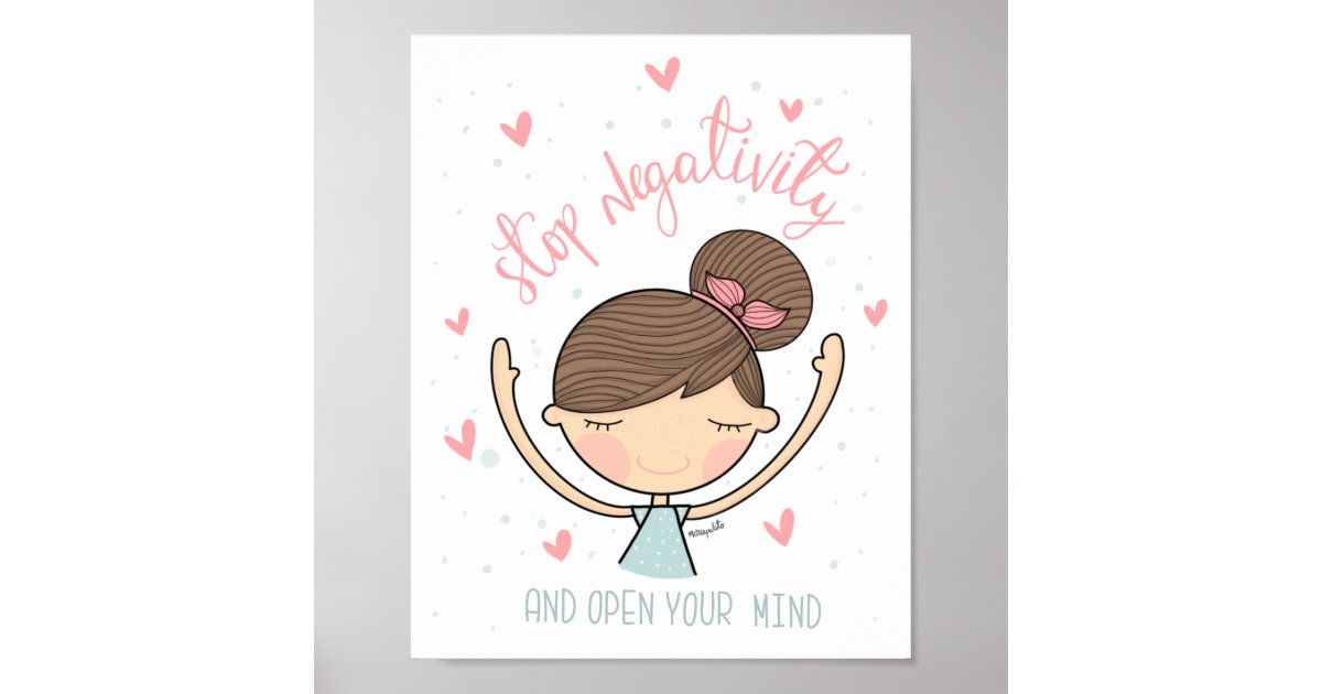 Positive Girl - Stop Negativity and Open your Mind Poster | Zazzle
