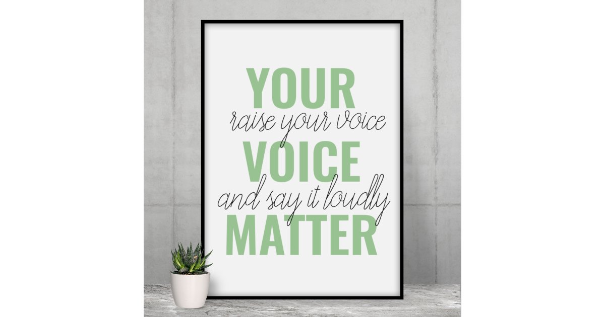 Positive Green Your Voice Matter Motivation Quote Poster | Zazzle