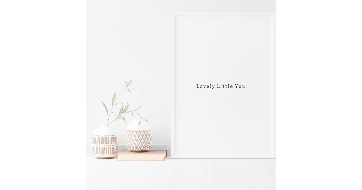 Positive Lovely Little You Quote Poster | Zazzle