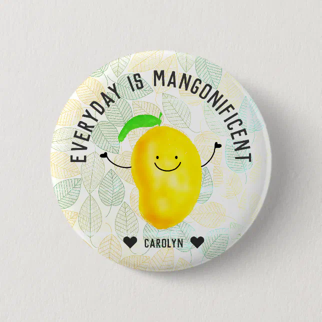 Positive Mango Pun - Everyday is Mangonificent Button | Zazzle