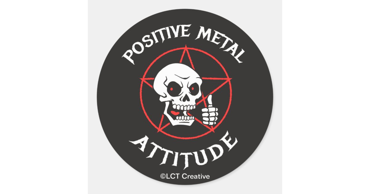 Positive Metal Attitude Classic Round Sticker | Zazzle