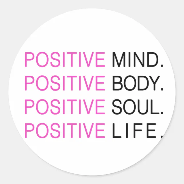 Positive Mind Body Soul Life Classic Round Sticker | Zazzle