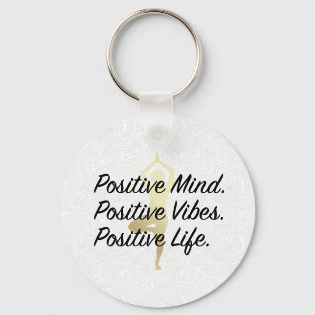 Positive Mind, Positive Vibes, Positive Life Yoga Keychain | Zazzle