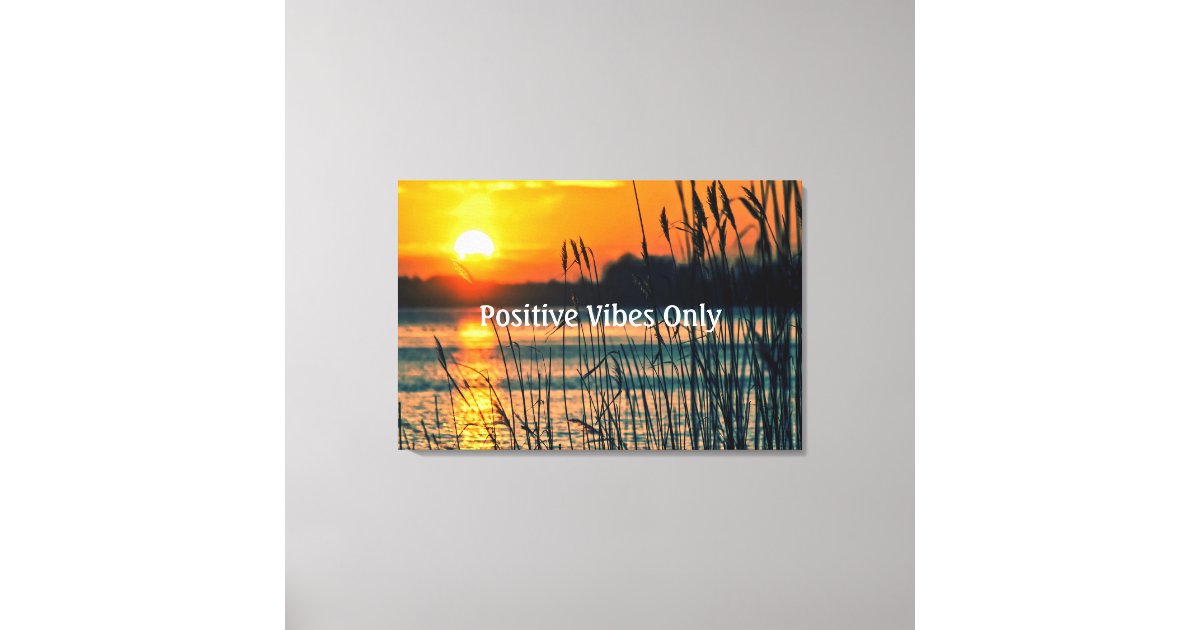 Positive Vibes Only Waterside Sunrise/Sunset Scene Canvas Print | Zazzle