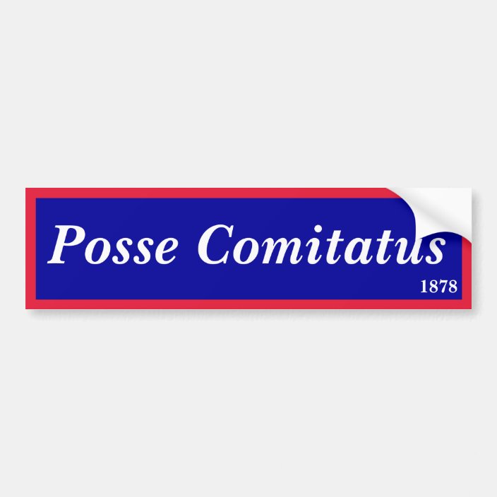 Posse Comitatus Bumper Sticker | Zazzle.com