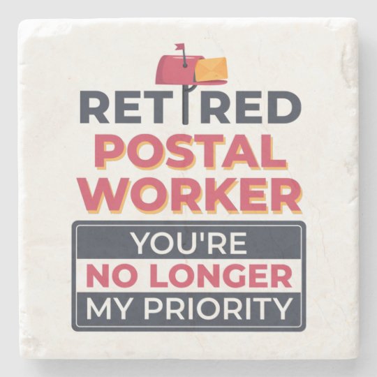 Postal Worker Retirement No Longer My Priority Stone Coaster | Zazzle.com