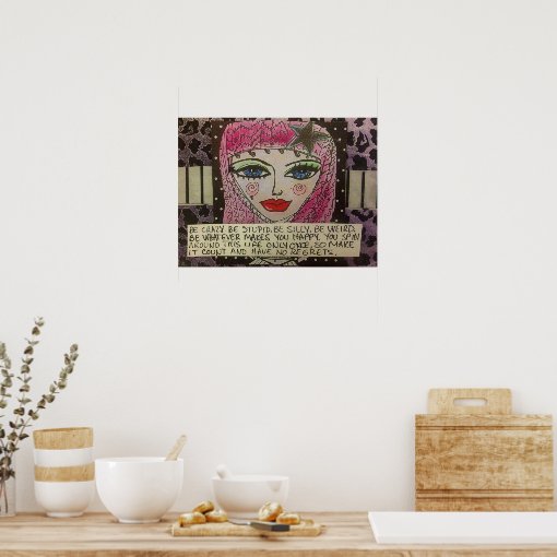 POSTER-BE CRAZY, BE STUPID, BE SILLY, BE WEIRD, POSTER | Zazzle