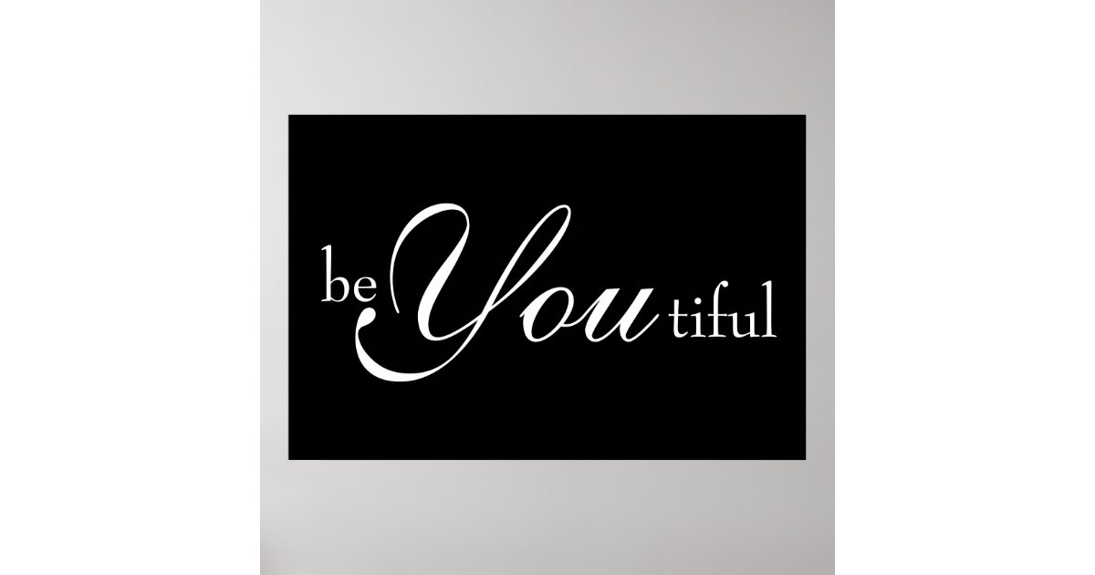 Poster be You tiful | Zazzle