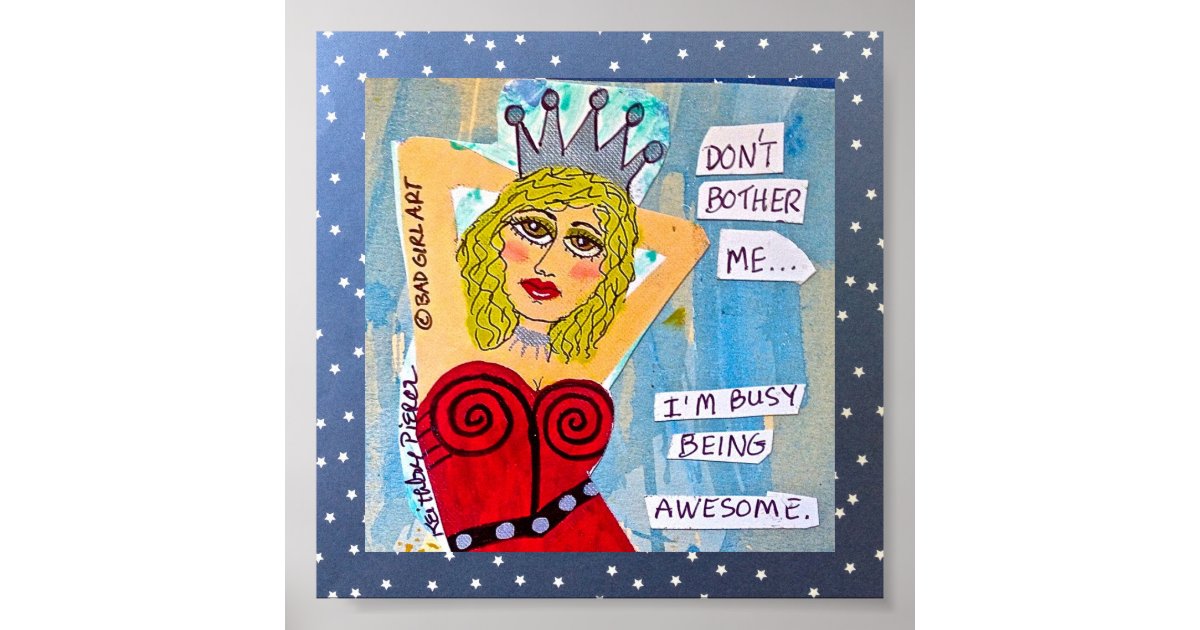 POSTER-DON'T BOTHER ME. I'M BUSY BEING AWESOME. POSTER | Zazzle