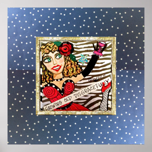 POSTER-GROWING OLD DISGRACEFULLY POSTER | Zazzle