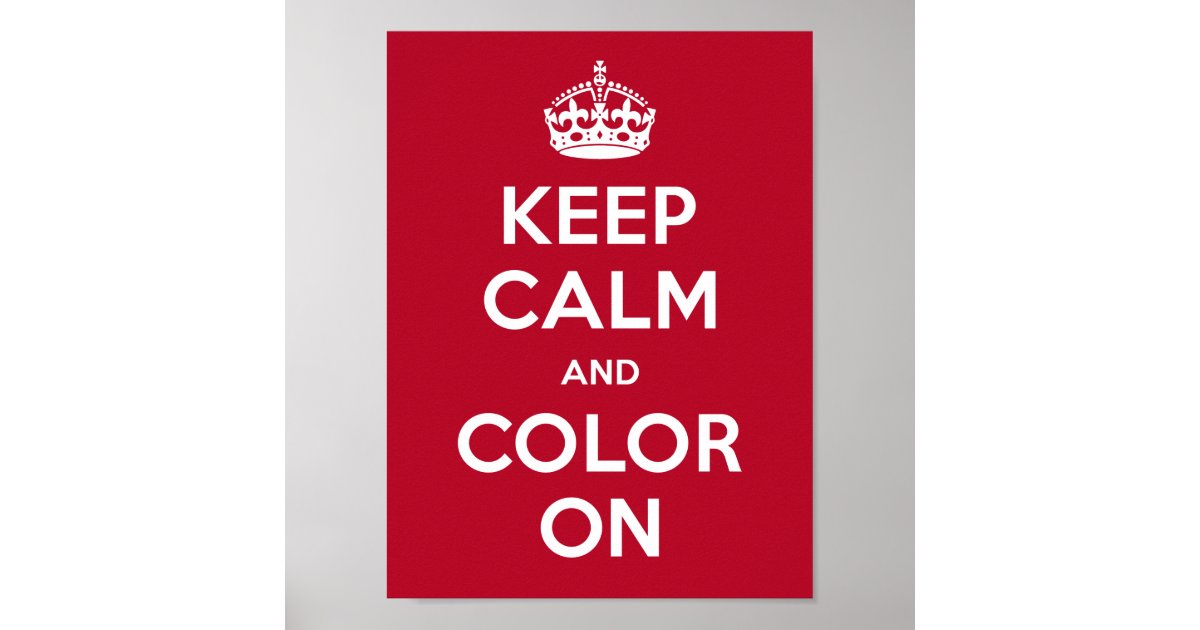 Poster Keep Calm and Color On | Zazzle