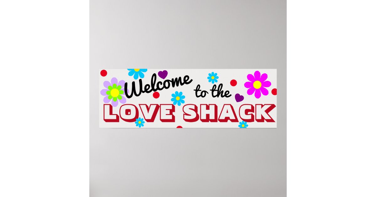 Poster - Love Shack | Zazzle