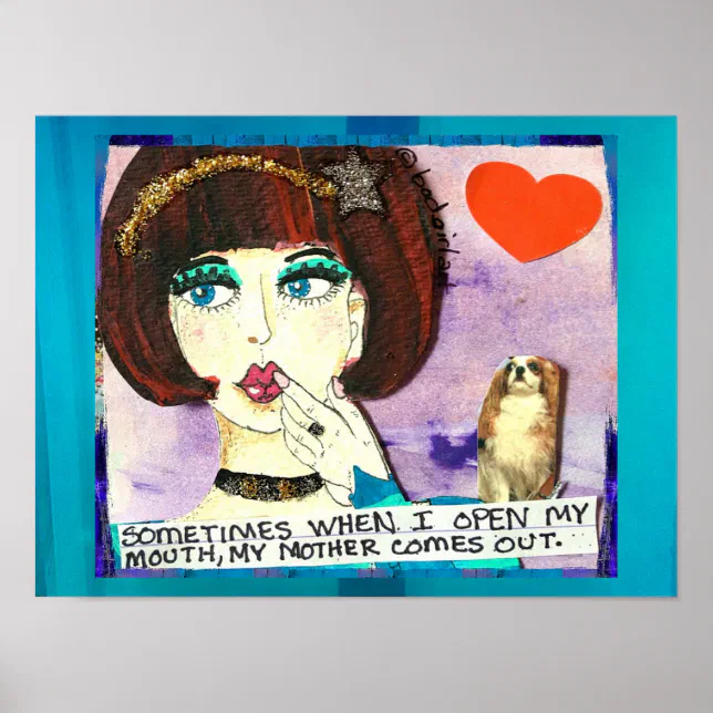POSTER-SOMETIMES WHEN I OPEN MY MOUTH POSTER | Zazzle