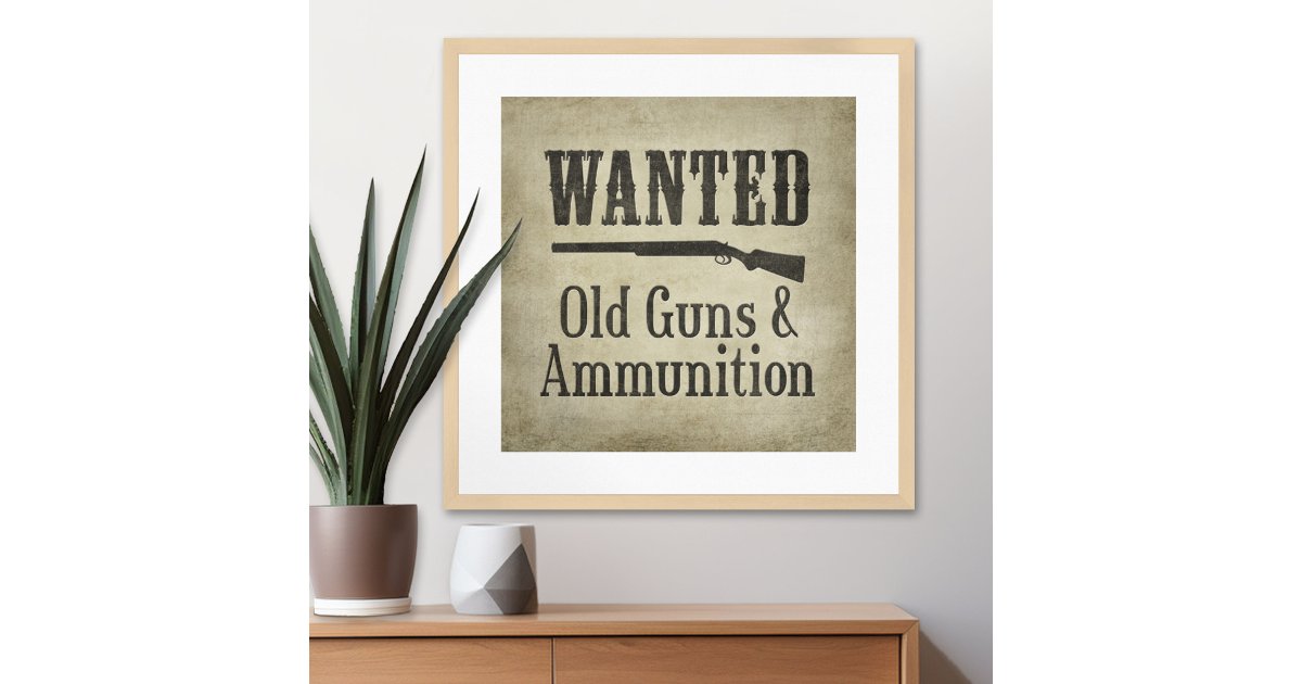 Poster: Wanted - Old Guns & Ammunition Framed Art | Zazzle