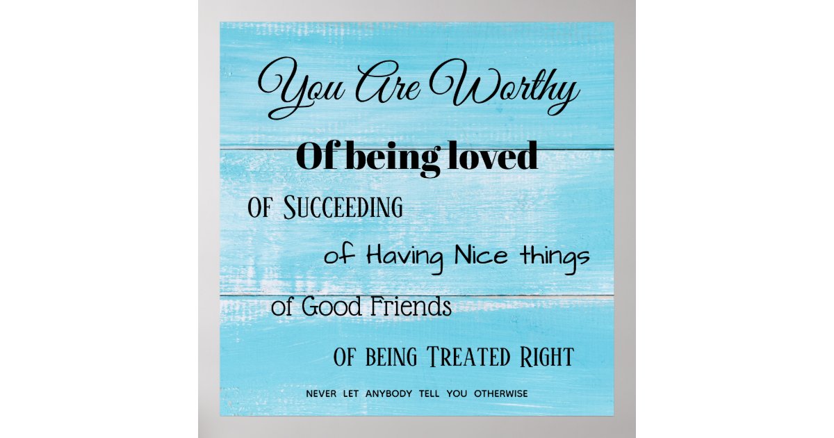 Poster-You Are Worthy Poster | Zazzle