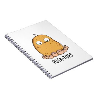 Pota-toes Cute Potato With Toes Pun Notebook | Zazzle