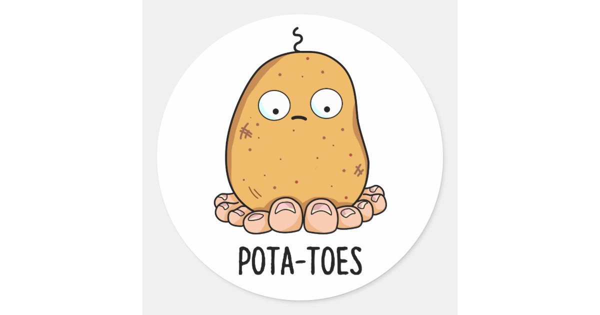 Pota-toes Funny Potato With Toes Pun Classic Round Sticker | Zazzle
