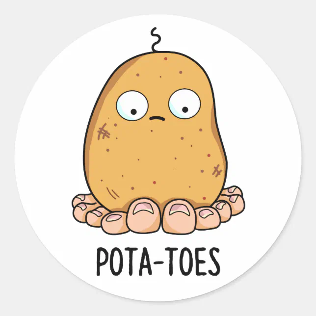 Pota-toes Funny Potato With Toes Pun Classic Round Sticker | Zazzle