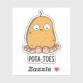 Pota-toes Funny Potato With Toes Pun Sticker | Zazzle