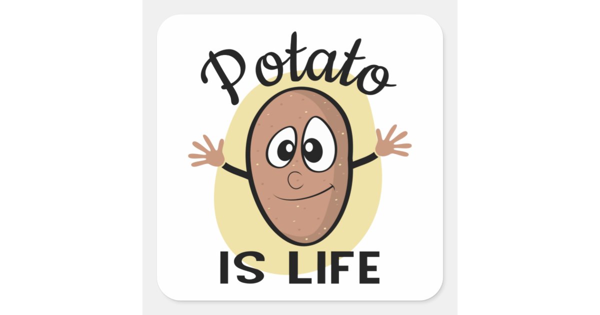 Potato Is Life Square Sticker | Zazzle