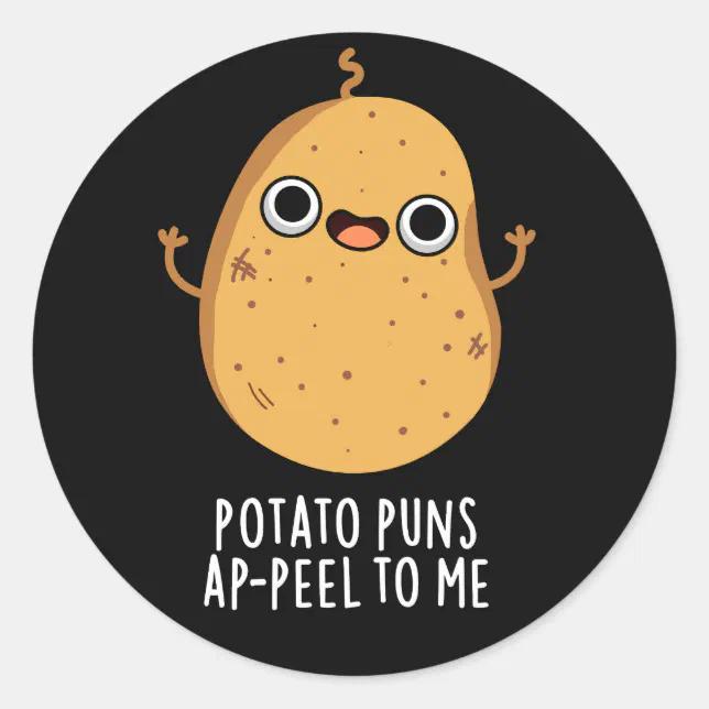 Potato Puns A-peel To Me Funny Potato Pun Dark BG Classic Round Sticker ...