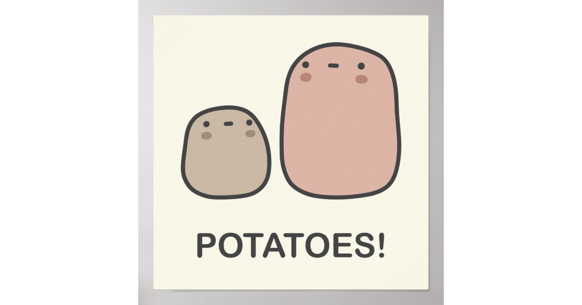 Potatoes! Poster | Zazzle