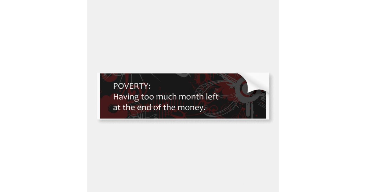 Poverty Bumper Sticker | Zazzle