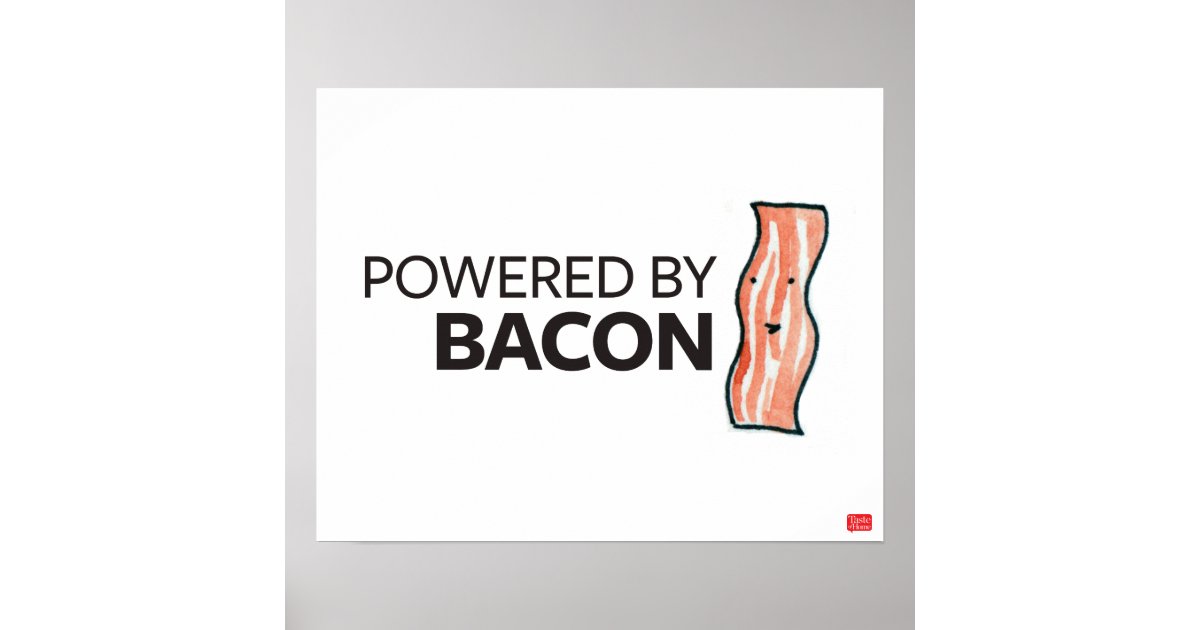 Powered by Bacon Poster | Zazzle