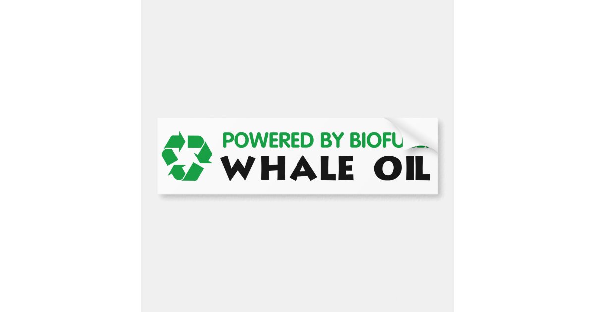 Powered By Biofuel: Whale Oil Bumper Sticker | Zazzle