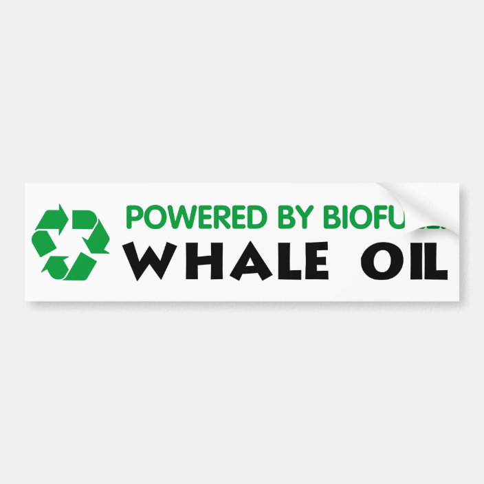Powered By Biofuel: Whale Oil Bumper Sticker | Zazzle.com