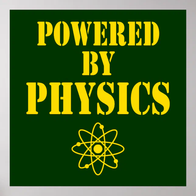 Powered By Physics Poster | Zazzle