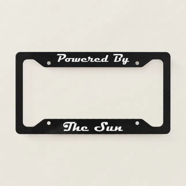 Powered By The Sun License Plate Frame | Zazzle