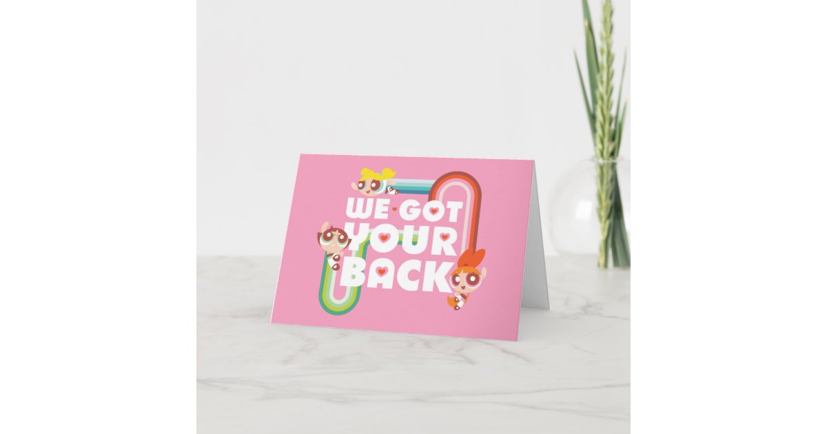 Powerpuff Girls: We Got Your Back Card | Zazzle