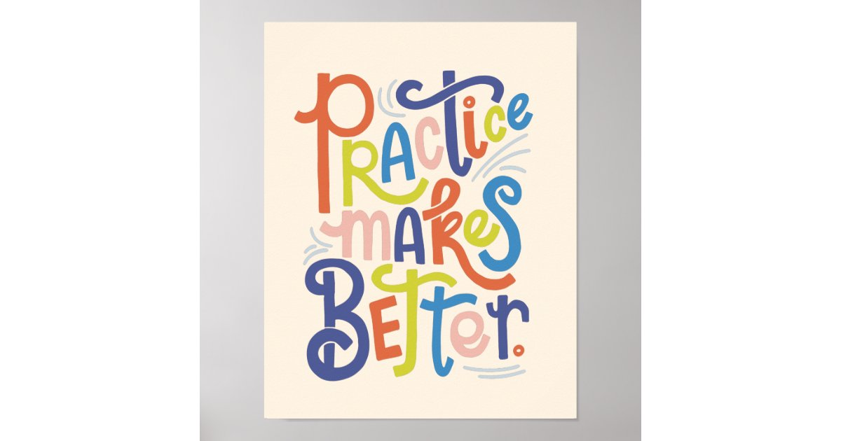 Practice Makes Better Poster | Zazzle
