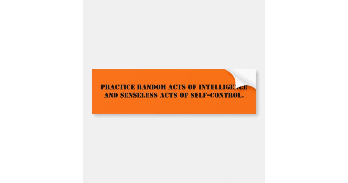 Practice random acts of intelligence bumper sticker | Zazzle