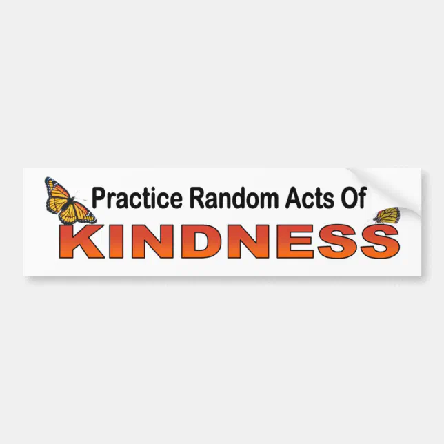 Practice Random Acts Of Kindness motivational Bumper Sticker | Zazzle