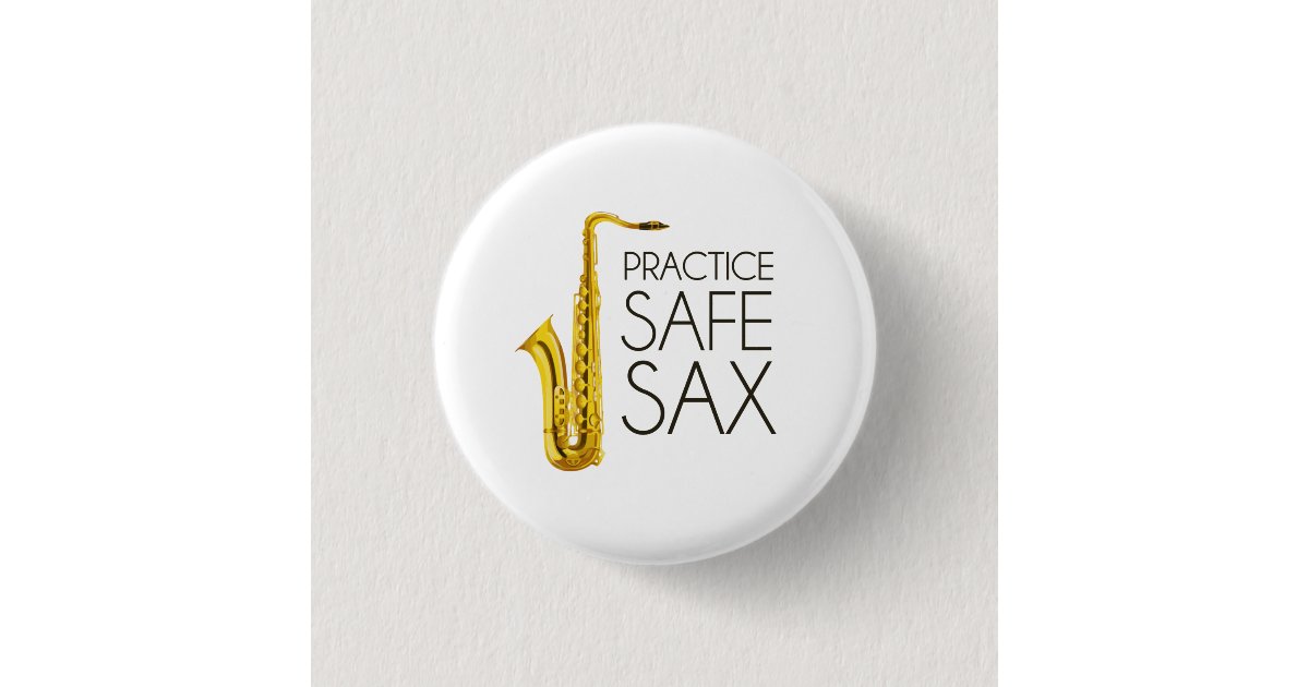 Practice Safe Sax Button | Zazzle