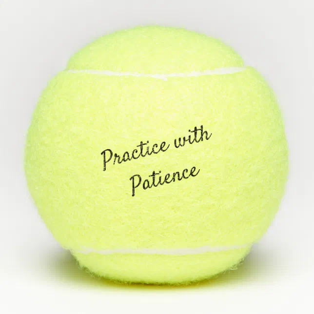 Practice with Patience Tennis Balls | Zazzle