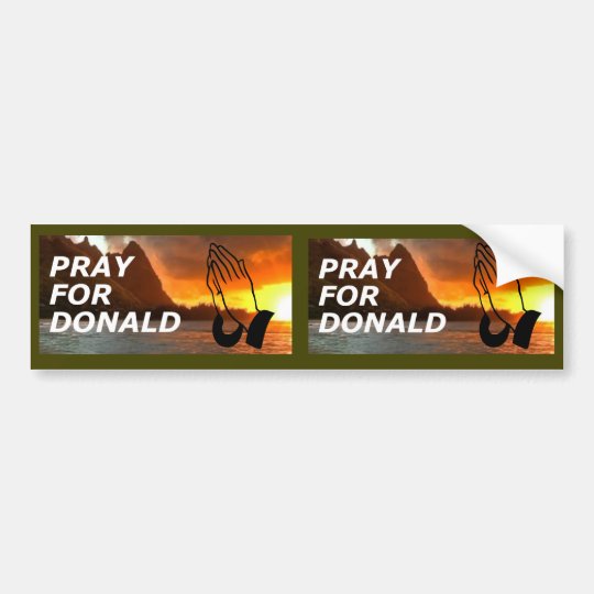 Pray for Donald (Trump) Bumper Sticker | Zazzle.com