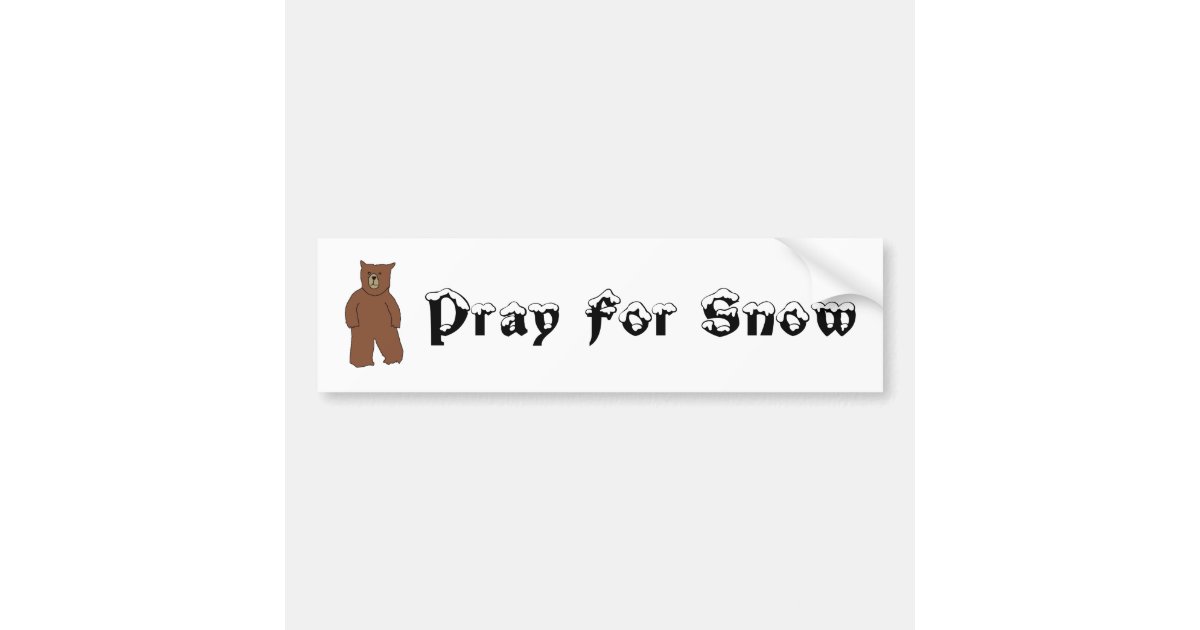 Pray For Snow Bumper Sticker | Zazzle