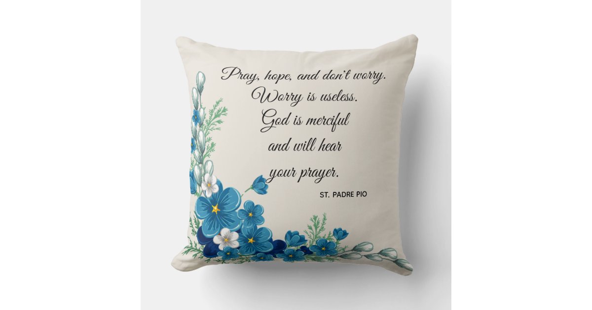 Pray Hope And Dont Worry Saint Padre Pio Flowers Throw Pillow Zazzle