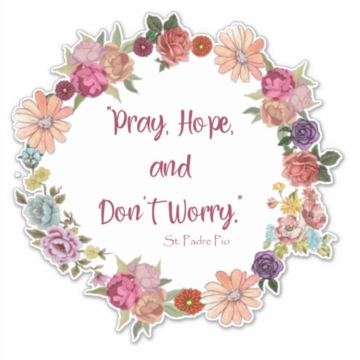 Pray Hope Dont Worry St Padre Pio Religious Sticker Zazzle