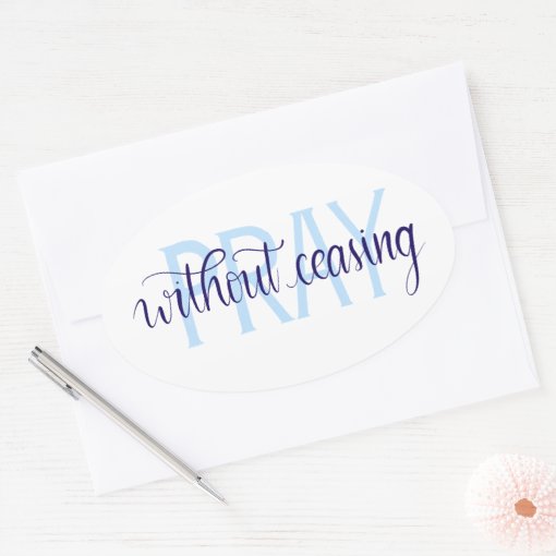 Pray Without Ceasing Oval Sticker, Handlettered Oval Sticker | Zazzle