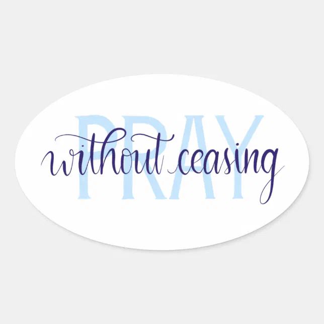 Pray Without Ceasing Oval Sticker, Handlettered Oval Sticker | Zazzle