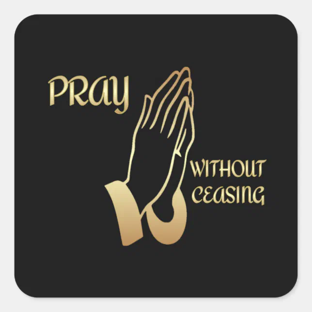 Pray Without Ceasing Square Sticker | Zazzle
