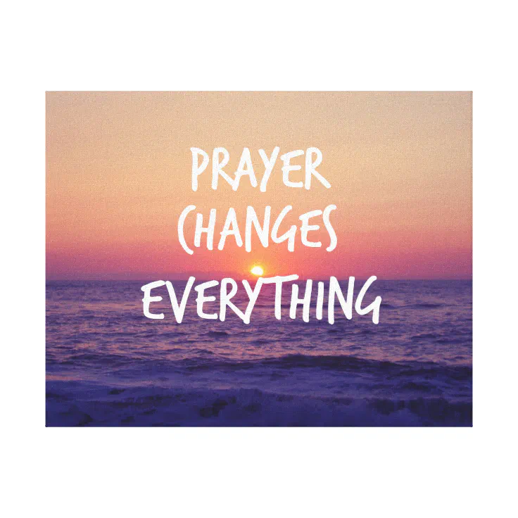 Prayer Changes Everything Christian Quote Canvas Print | Zazzle