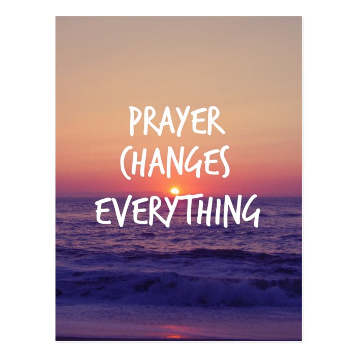Prayer Changes Everything Christian Quote Postcard | Zazzle.com