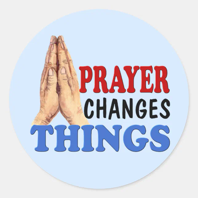 PRAYER CHANGES THINGS CLASSIC ROUND STICKER | Zazzle
